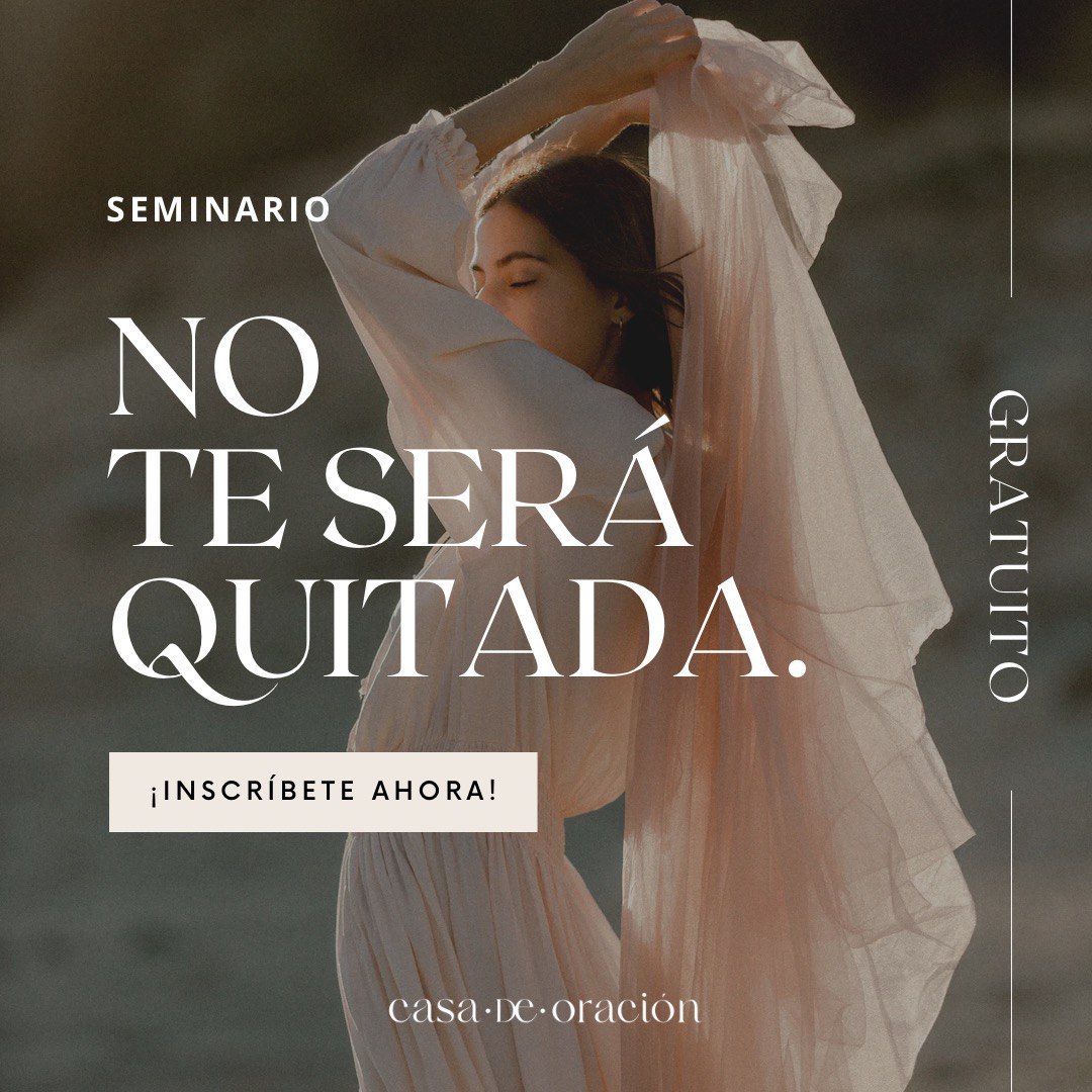 No te sera quitada – Casa de oracion
